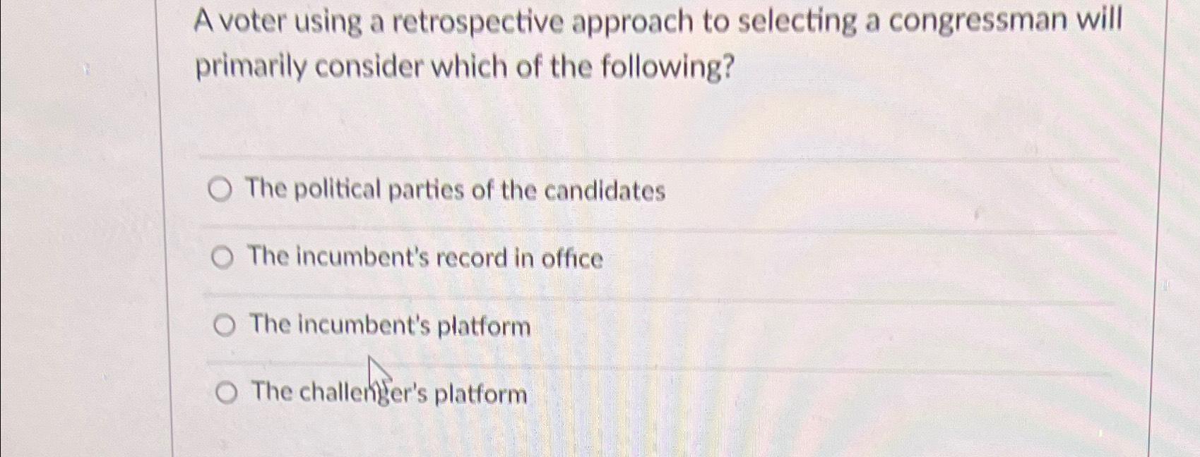 Solved A voter using a retrospective approach to selecting a | Chegg.com