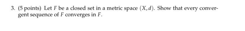 Solved Let F ﻿be a closed set in a metric space (x,d). ﻿Show | Chegg.com