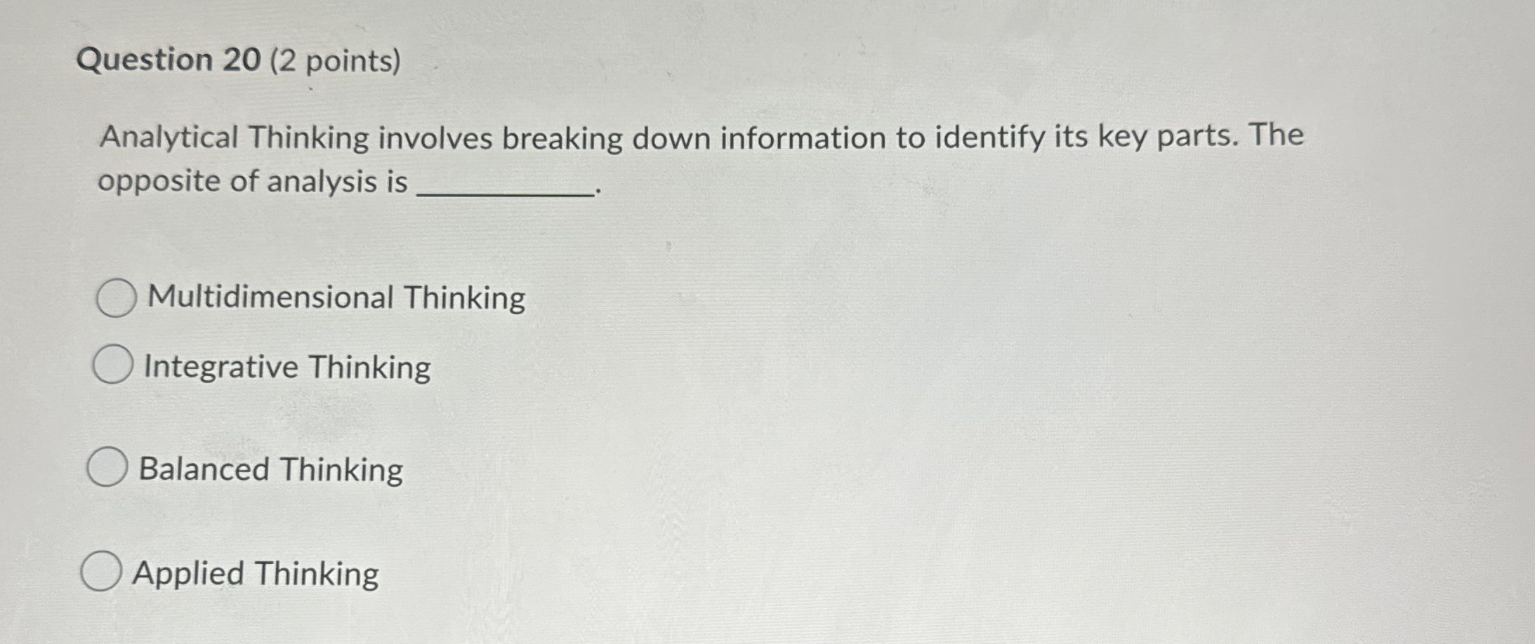 Solved Question 20 ( 2 ﻿points)Analytical Thinking involves | Chegg.com