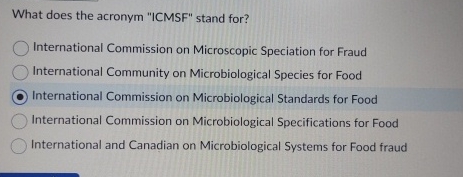 Solved What does the acronym "ICMSF" stand for?International | Chegg.com