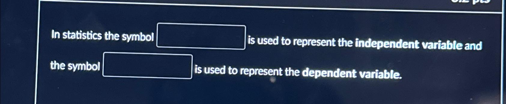 Solved In statistics the symbol is used to represent the | Chegg.com