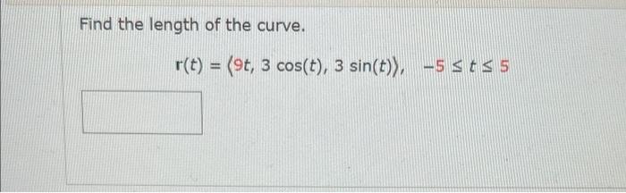 Solved Find the length of the curve. r(t) = (9t, 3 cos (t), | Chegg.com