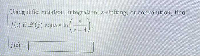 Solved Using differentiation, integration, s-shifting, or | Chegg.com