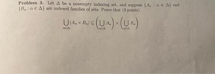 Solved Problem 3. Let Δ be a nonempty indexing set, and | Chegg.com