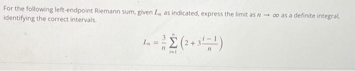 Solved For the following left-endpoint Riemann sum, given L, | Chegg.com