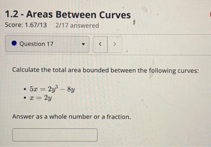 Solved 1.2 - Areas Between Curves Score: 1.67/132/17 | Chegg.com