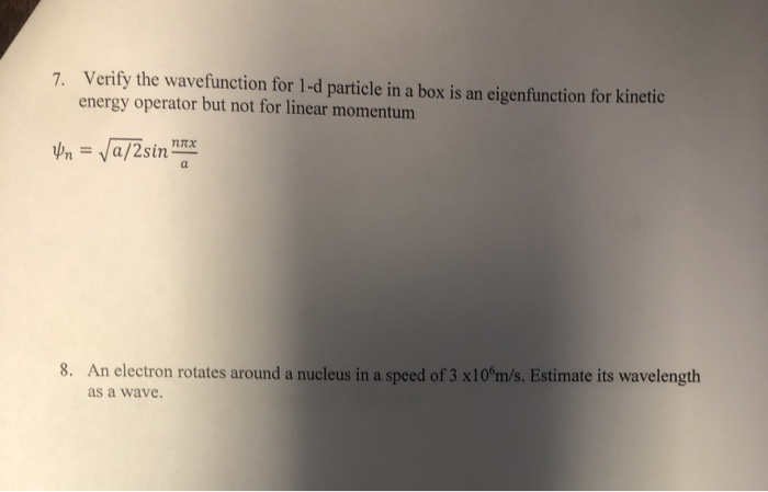 Solved 7 Verify The Wavefunction For 1 D Particle In A Box 