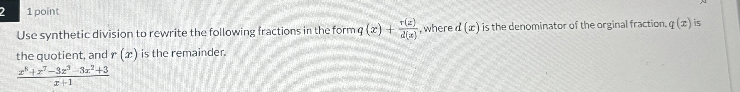 Solved 1 ﻿pointUse synthetic division to rewrite the | Chegg.com