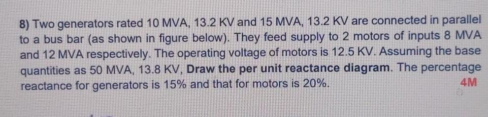Solved 8) Two generators rated 10 MVA, 13.2 KV and 15 MVA, | Chegg.com