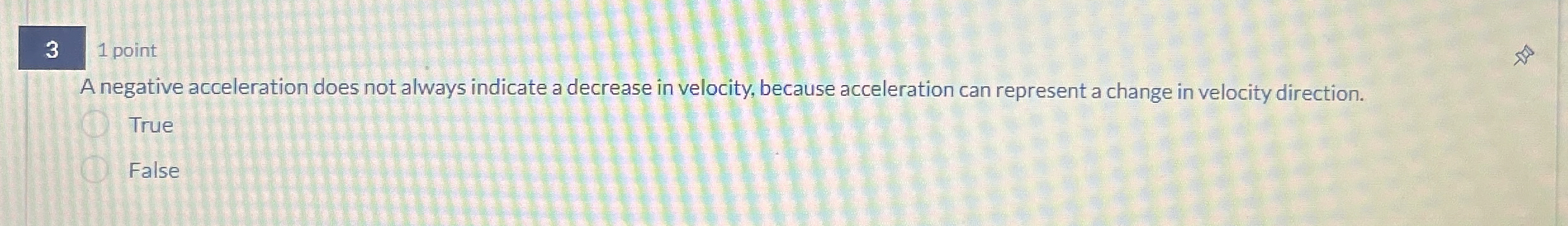 Solved 3 1 ﻿pointA negative acceleration does not always | Chegg.com