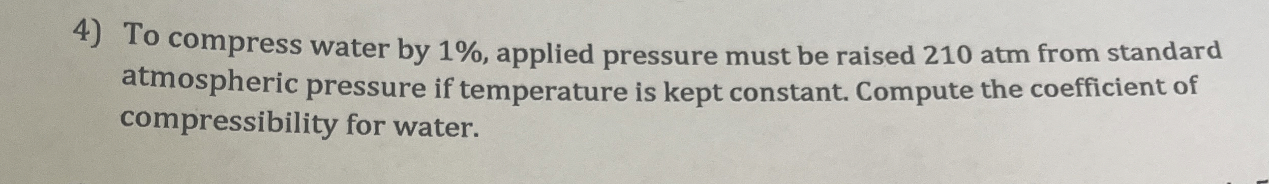 Solved To compress water by 1%, ﻿applied pressure must be | Chegg.com