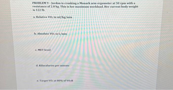 Solved PROBLEM 9-Jordan is cranking a Monark arm ergometer | Chegg.com