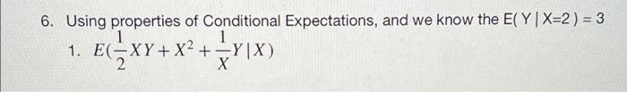 Solved 6. Using properties of Conditional Expectations, and | Chegg.com
