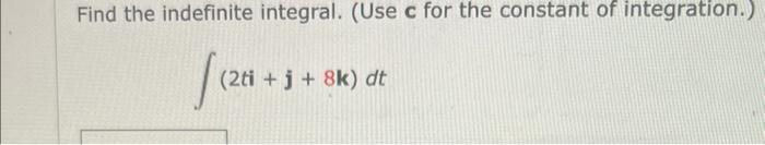Solved Find the indefinite integral. (Use c for the constant | Chegg.com
