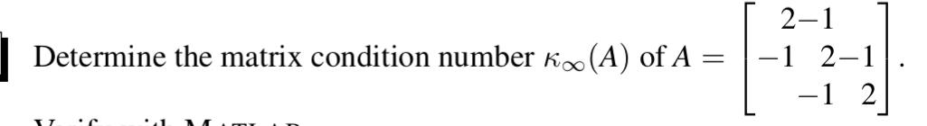 Solved Determine the matrix condition number κ∞(A) ﻿of | Chegg.com
