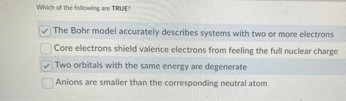 Solved Which of the following are TRUE? The Bohr model | Chegg.com