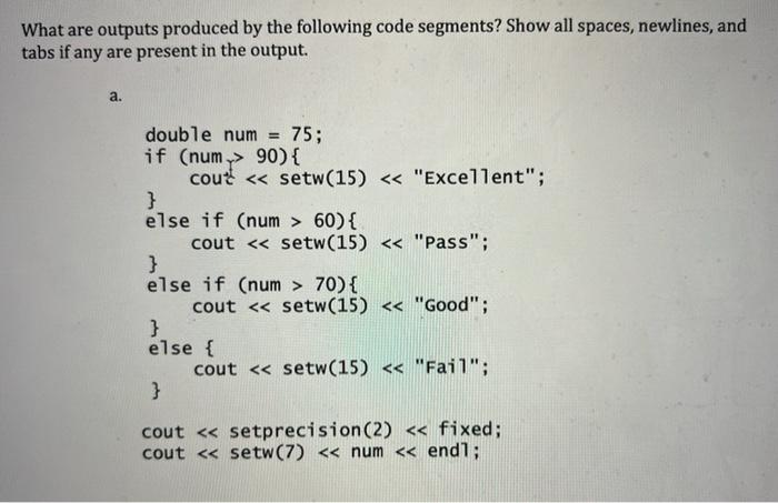 Solved What are outputs produced by the following code | Chegg.com