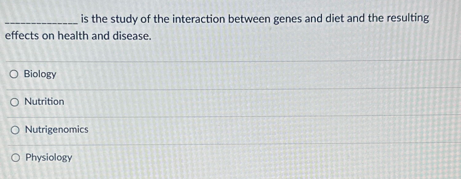 Solved is the study of the interaction between genes and | Chegg.com