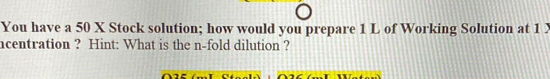 Solved You have a 50x ﻿Stock solution; how would you prepare | Chegg.com