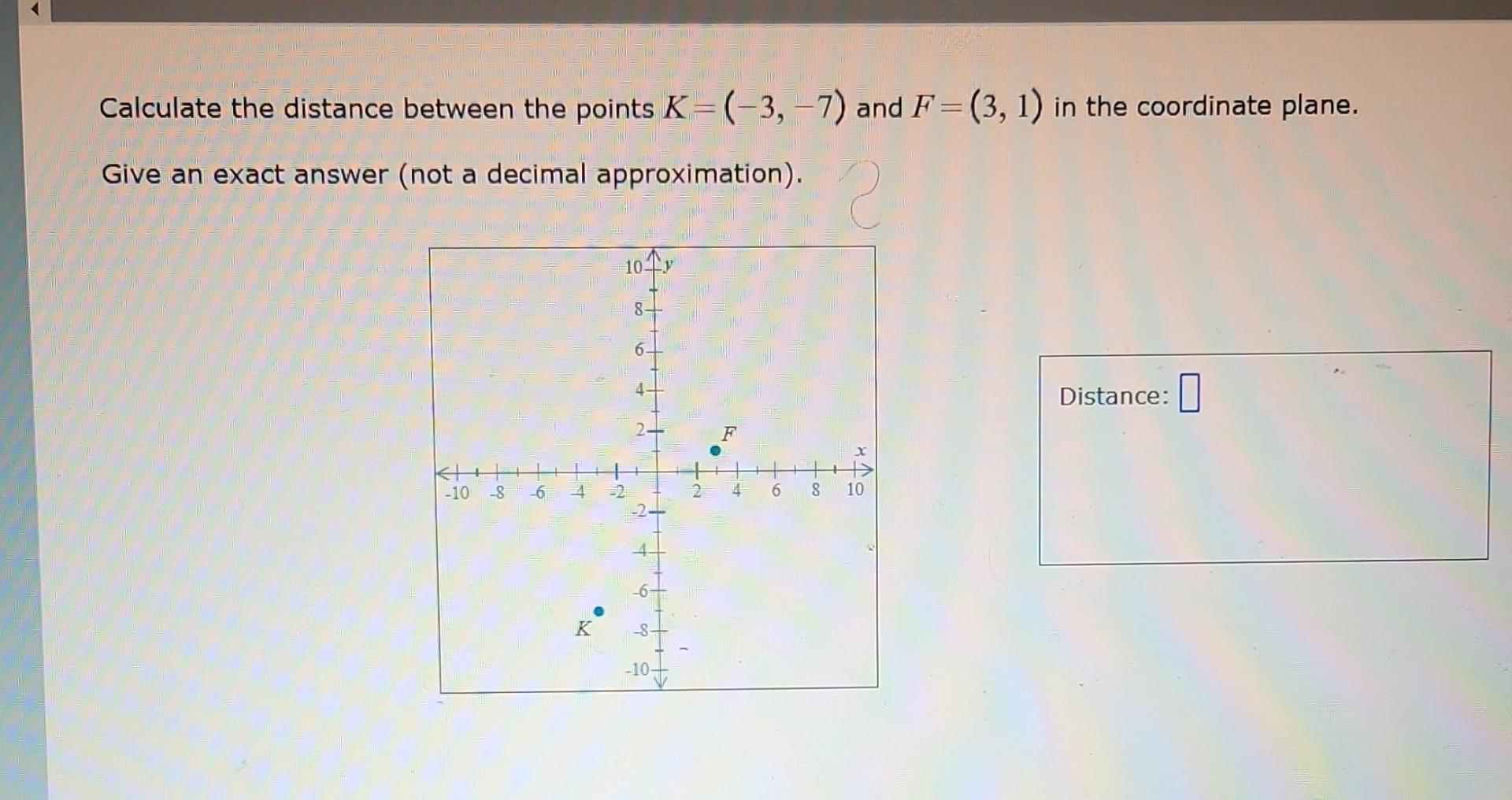 Solved Calculate the distance between the points K=(-3,-7) | Chegg.com