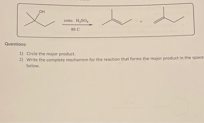 Solved OH X conc. H2SO4 80 C Questions: 1) Circle the major | Chegg.com