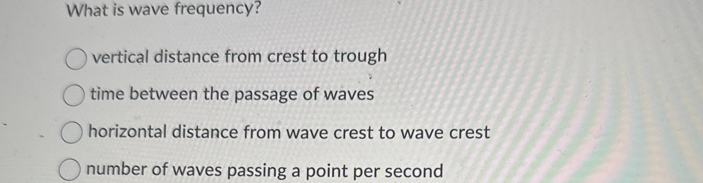 Solved What is wave frequency?vertical distance from crest | Chegg.com