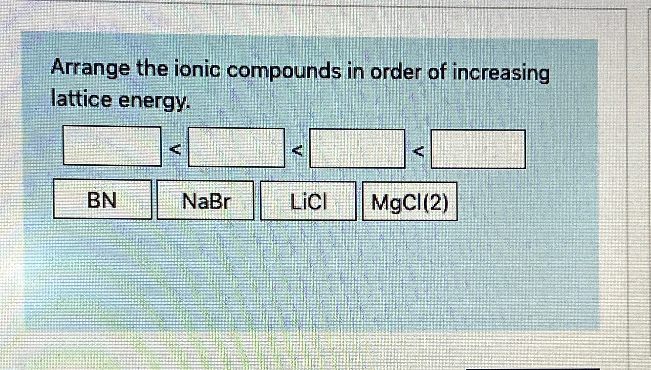 Solved Arrange the ionic compounds in order of increasing | Chegg.com