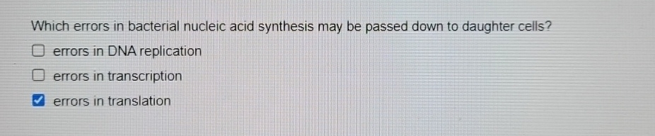 Solved Which Errors In Bacterial Nucleic Acid Synthesis May