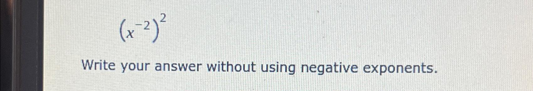 Solved (x-2)2Write your answer without using negative | Chegg.com