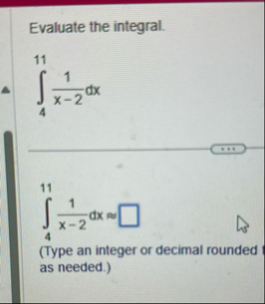 Solved Evaluate the integral.∫4111x-2dx∫4111x-2dx= (Type an | Chegg.com
