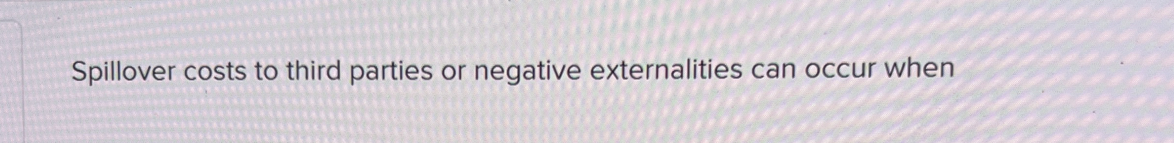 Solved Spillover costs to third parties or negative | Chegg.com