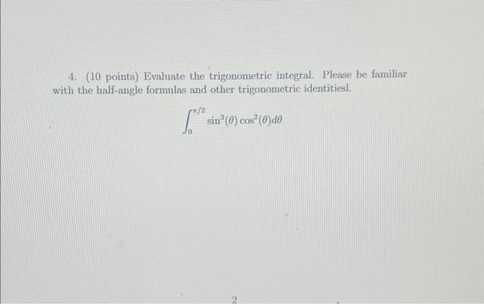 Solved 4. (10 points) Evaluate the trigonometric integral. | Chegg.com