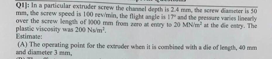 Solved Q1]: In a particular extruder screw the channel depth | Chegg.com