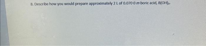 8. Describe how you would prepare approximately 2 L | Chegg.com