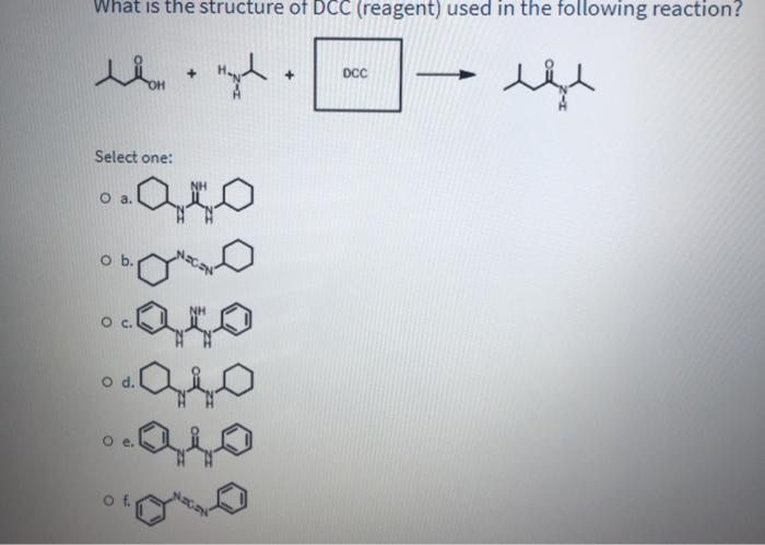 Solved What is the structure of DCC (reagent) used in the | Chegg.com