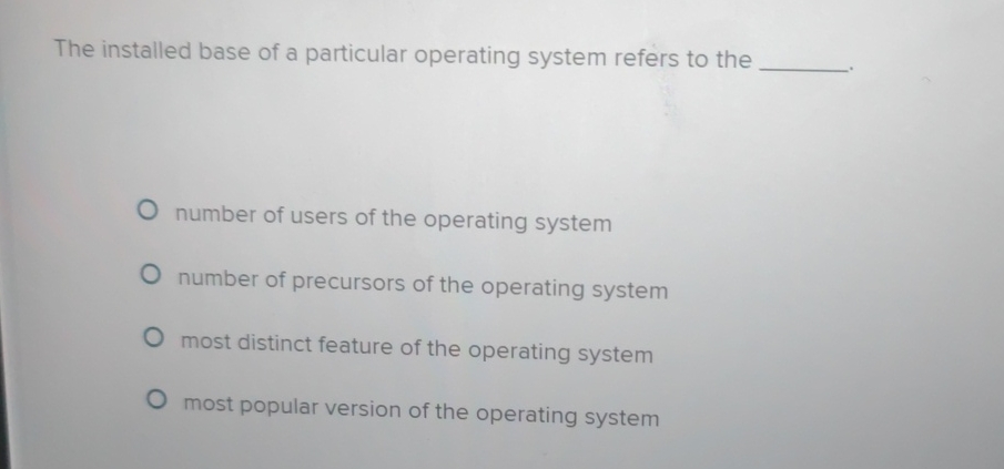 Solved The installed base of a particular operating system | Chegg.com