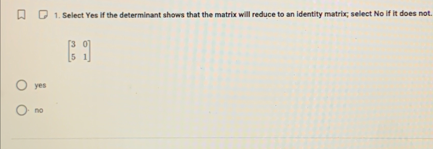 Solved Select Yes if the determinant shows that the matrix | Chegg.com