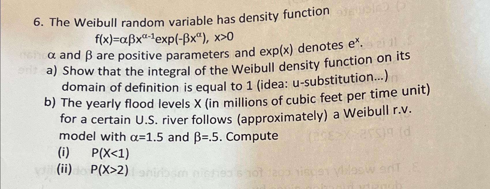 Solved The Weibull random variable has density | Chegg.com