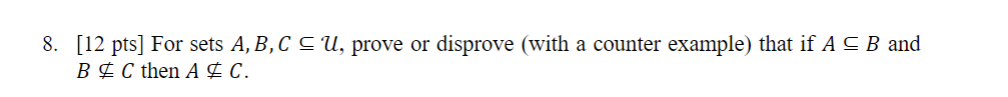 Solved [12 pts] ﻿For sets A,B,CsubeU, prove or ﻿disprove | Chegg.com