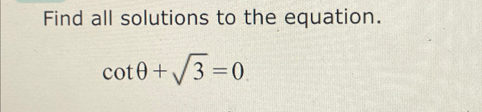 Solved Find all solutions to the equation.cotθ+32=0 | Chegg.com