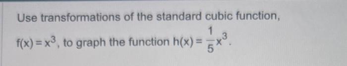 Solved Use transformations of the standard cubic function, | Chegg.com