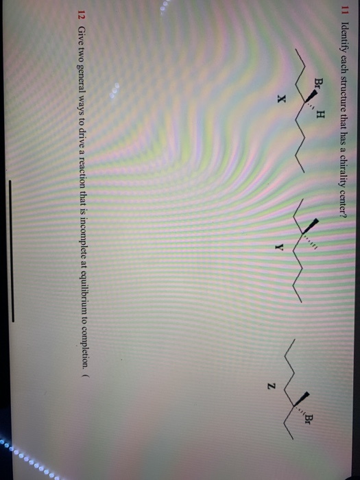 Solved 11 Identify each structure that has a chirality | Chegg.com