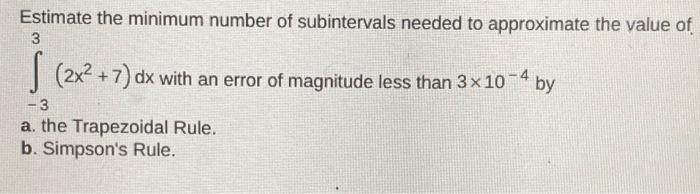 Solved Estimate the minimum number of subintervals needed to | Chegg.com