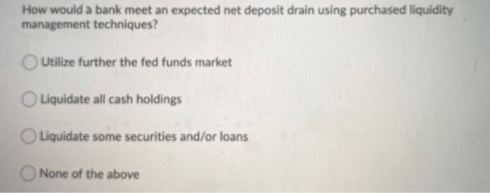 Solved How would a bank meet an expected net deposit drain | Chegg.com