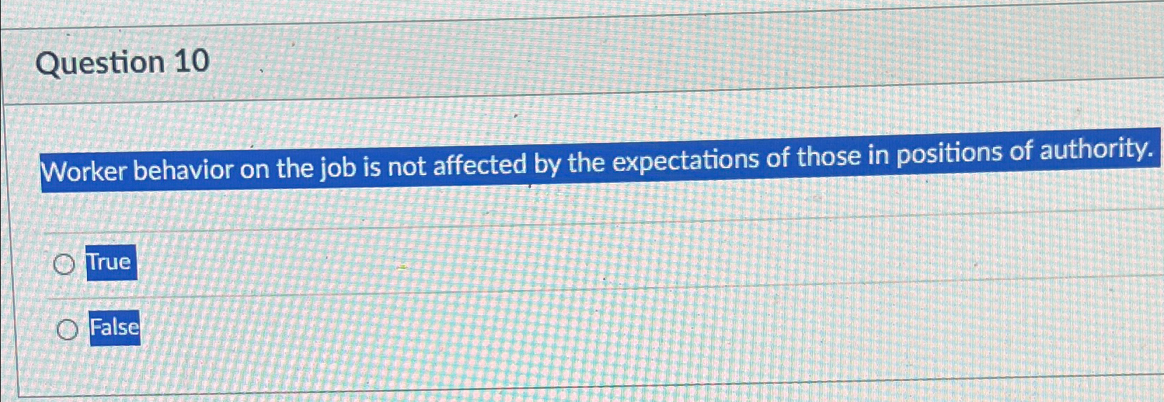 Solved Question 10Worker behavior on the job is not affected | Chegg.com