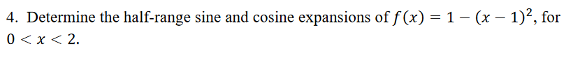 Solved Determine the half-range sine and cosine expansions | Chegg.com