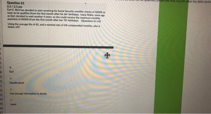 Solved Question 61 2.5/2.5pts Ear E. Bird has decided to | Chegg.com