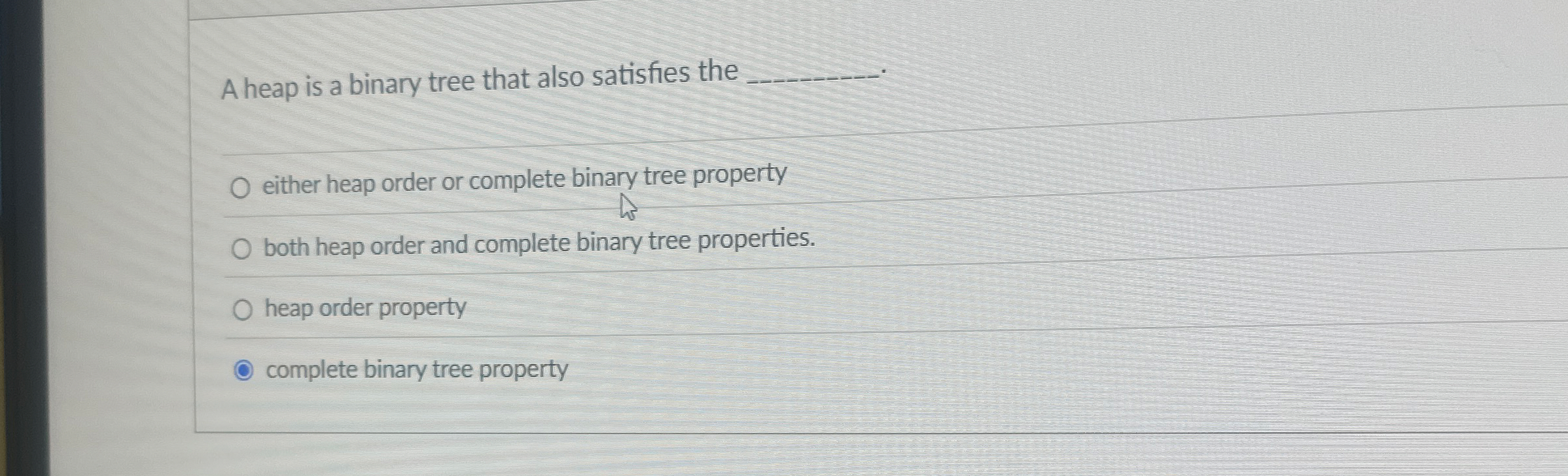 Solved A heap is a binary tree that also satisfies the | Chegg.com