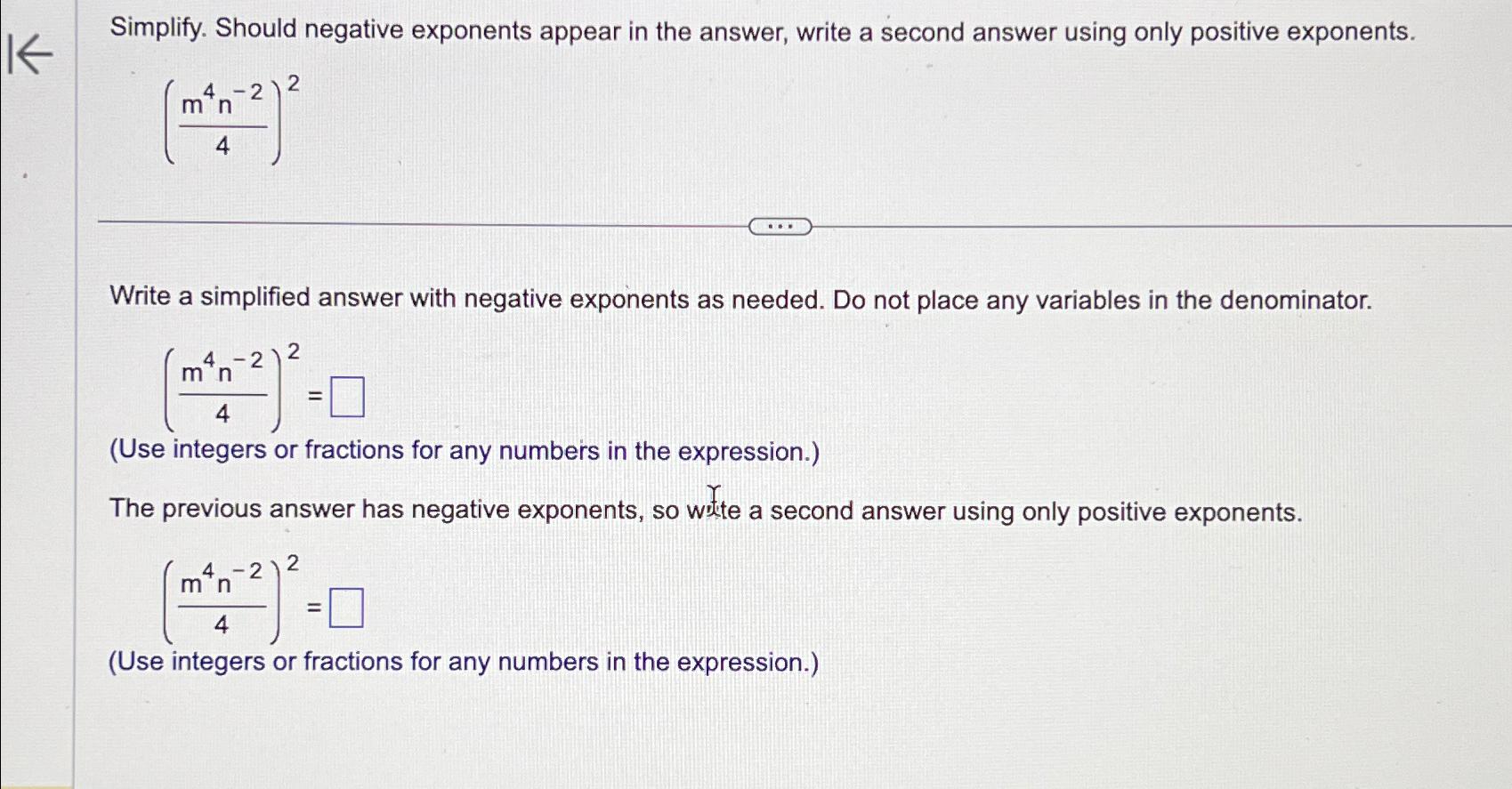 Solved Simplify. Should negative exponents appear in the | Chegg.com