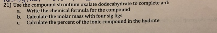 Solved 21) Use the compound strontium oxalate dodecahydrate | Chegg.com